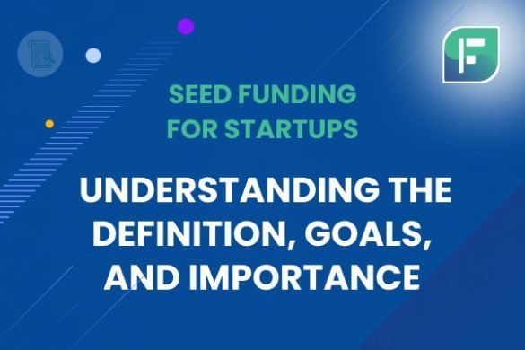Seed Funding: Definition, Goals and Importance for Startups - Startupfino