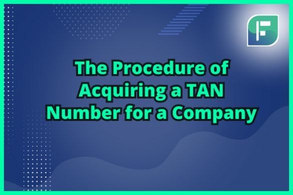 The Procedure of Acquiring a TAN Number for a Company