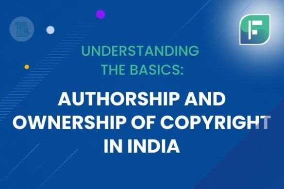 Authorship and Ownership of Copyright in India