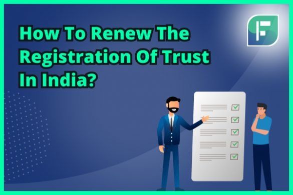 How to Renew The Registration of Trust in India?