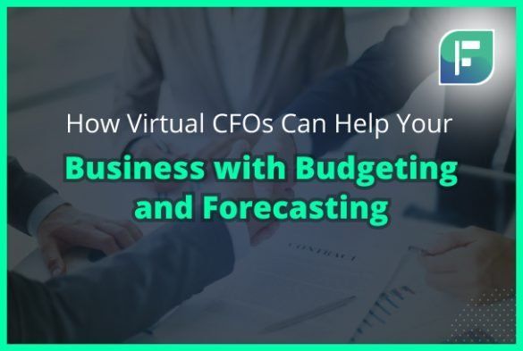 How Virtual CFOs Can Help Your Business with Budgeting and Forecasting?