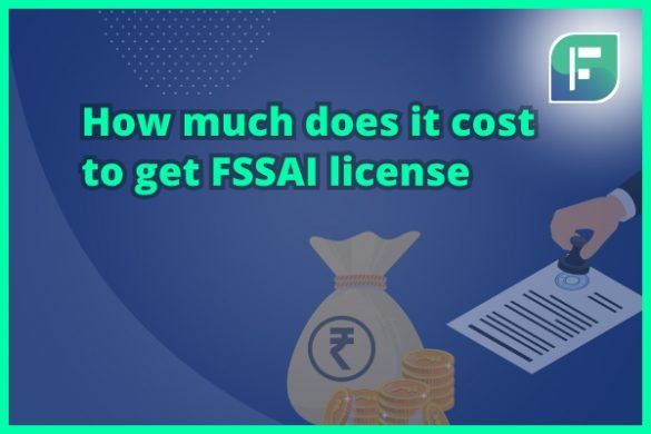 How much does it cost to get FSSAI license - StartupFino
