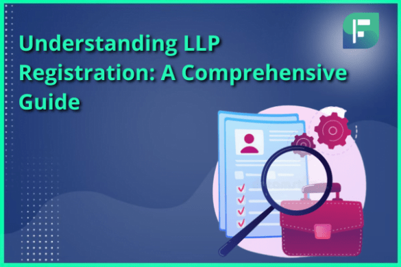 Understanding LLP Registration: A Comprehensive Guide