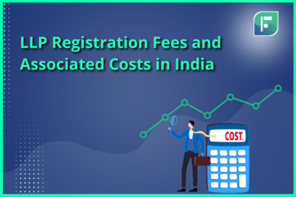 LLP Registration Fees and Associated Costs in India