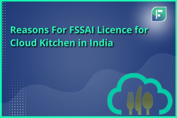 Reasons For FSSAI Licence for Cloud Kitchen in India