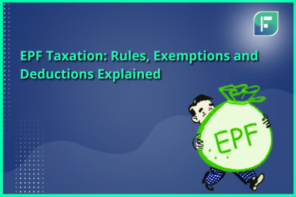 EPF Taxation: Rules, Exemptions, and Deductions Explained