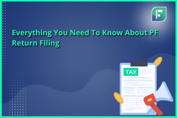 Everything You Need To Know About PF Return Filing