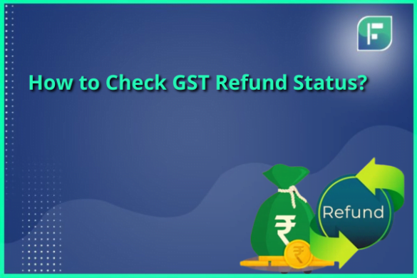 How to Check GST Refund Status?