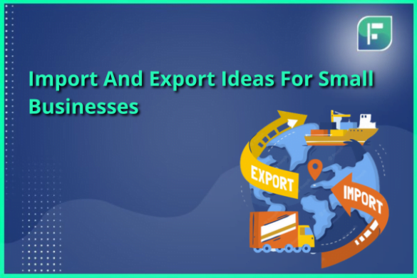 Import And Export Ideas For Small Businesses