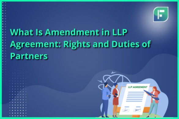 What Is Amendment in LLP Agreement: Rights and Duties of Partners