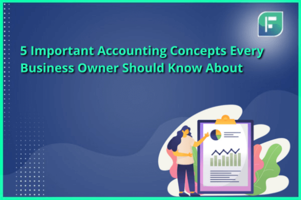 5 Important Accounting Concepts Every Business Owner Should Know About