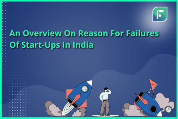 An Overview of Reasons for Startup Failures in India