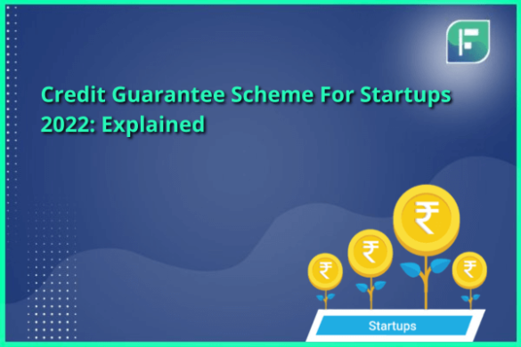 Credit Guarantee Scheme For Startups 2022: Explained