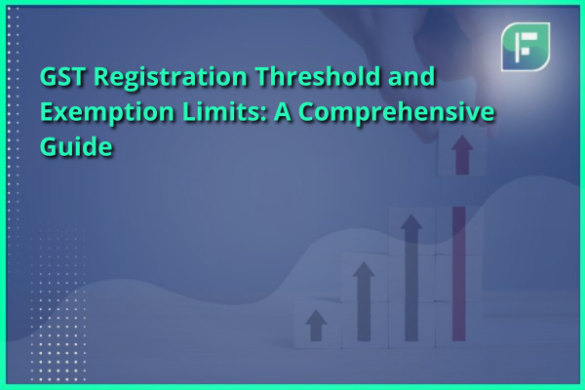 GST Registration Threshold and Exemption Limits - StartupFino