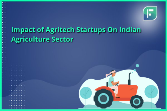 Impact of Agritech Startups On Indian Agriculture Sector