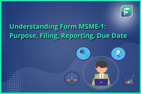 Understanding Form MSME 1: Purpose, Filing, Reporting, Due Date
