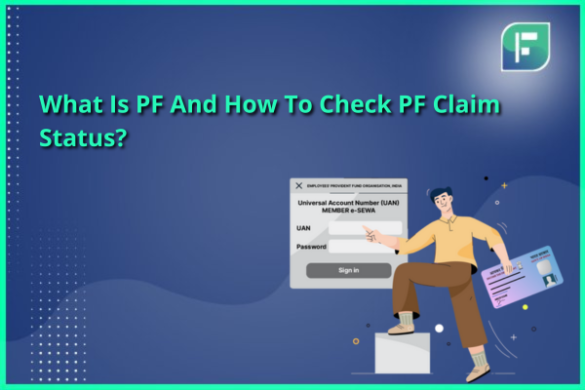 What is PF And How To Check PF Claim Status? - StartupFino