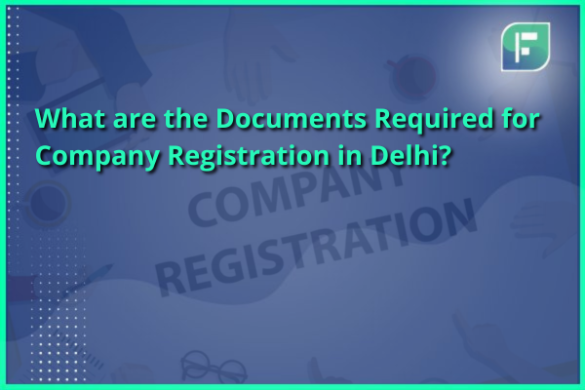 Documents Required For Company Registration In Delhi