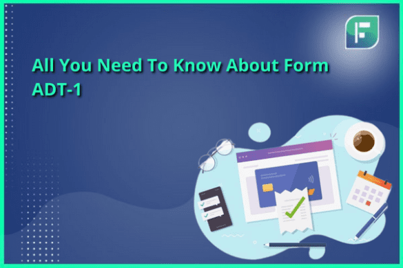Know About Form ADT-1 - StartupFino