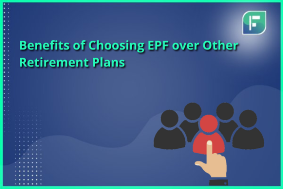 Benefits of Choosing EPF over other Retirement Plans: StartupFino