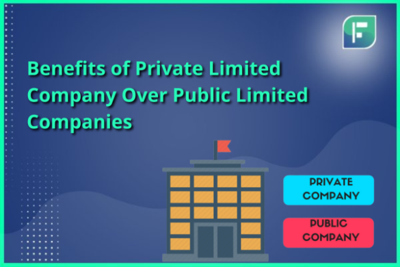 Benefits of Private Limited Company Over Public Limited Companies