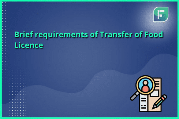 Requirements of Transfer of Food Licence - StartupFino