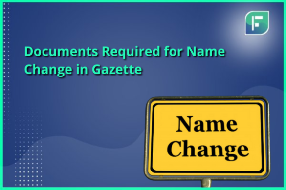 Documents Required For Gazette Notification for Name Change