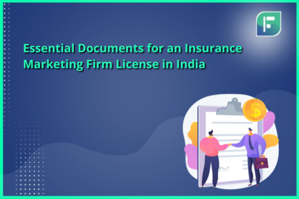 Essential Documents for an Insurance Marketing Firm License in India