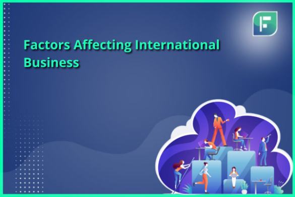 Factors Affecting International Business - StartupFino