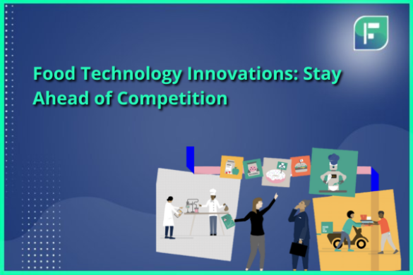 Food Technology Innovations: Stay Ahead of Competition
