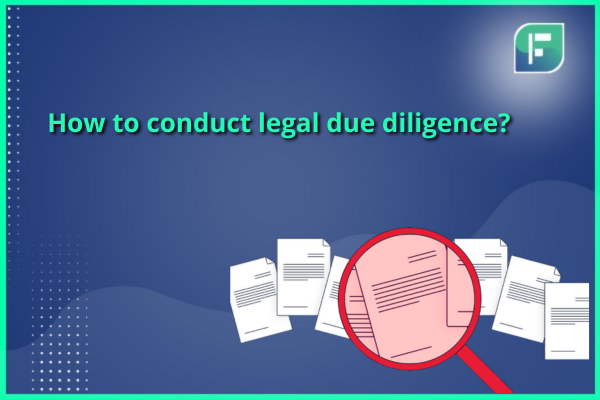 How to conduct legal due diligence? How to conduct legal due diligence?