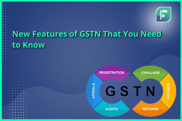 New Features of GSTN That You Need to Know - StartupFino