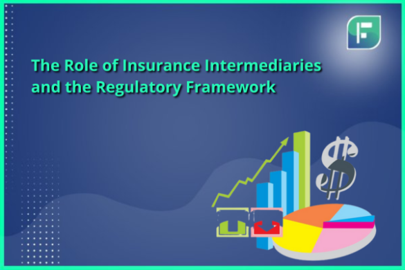 Role of Insurance Intermediaries and Regulatory Framework