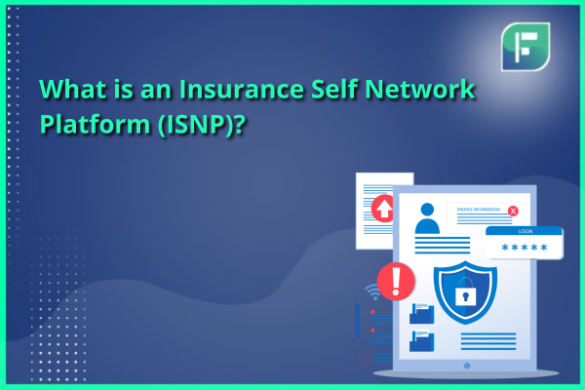What is an Insurance Self Network Platform (ISNP)? - StartupFino