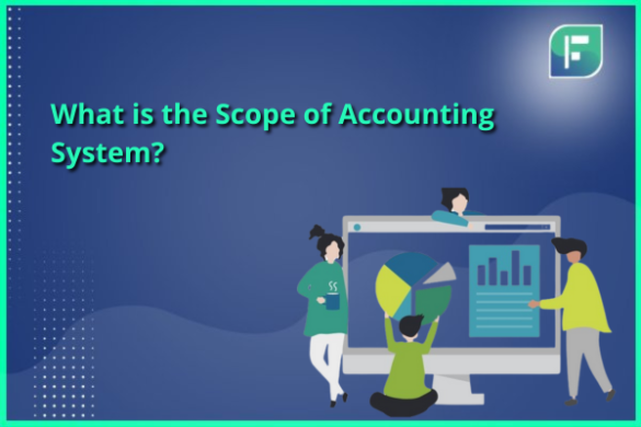 What is the Scope of Accounting System? - StartupFino