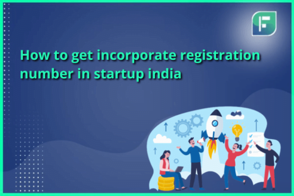 Get Incorporate Registration Number In Startup India - Startupfino