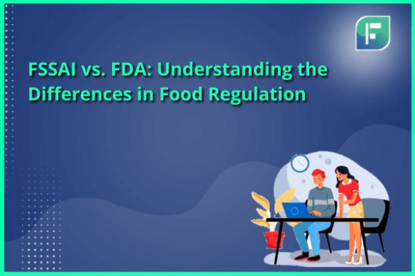 FSSAI vs. FDA: Understanding Differences in Food Regulation