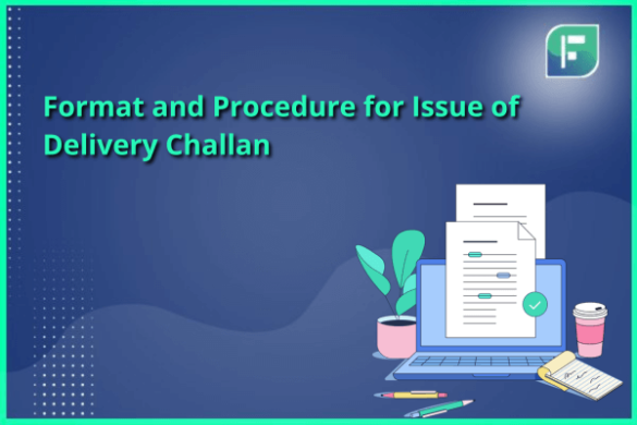 Format and Procedure for Issue of Delivery Challan
