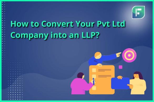 Convert Your Pvt Ltd Company into an LLP - StartupFino
