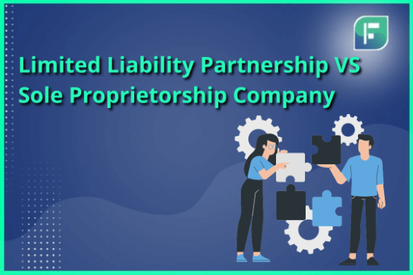 Limited Liability Partnership VS Sole Proprietorship Company