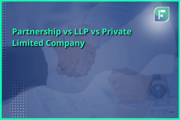 Partnership vs LLP vs Private Limited Company - StartupFino