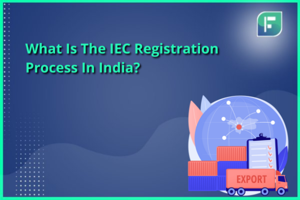 What Is The IEC Registration Process In India? - StartupFino