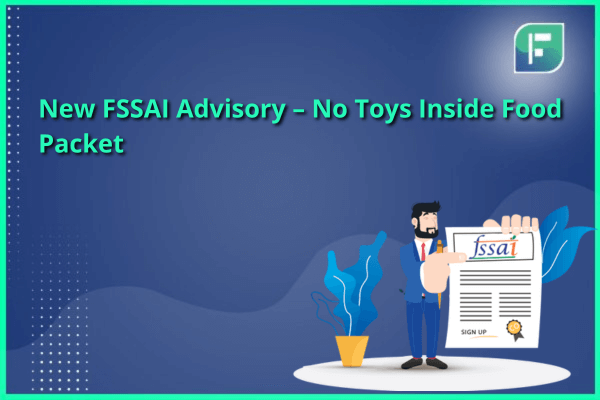 New FSSAI Advisory – No Toys Inside Food Packet - StartupFino