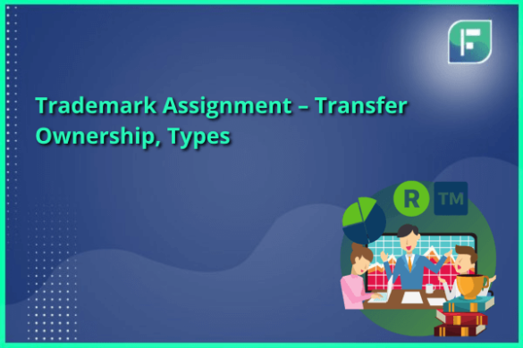 Trademark Assignment – Transfer Ownership, Types