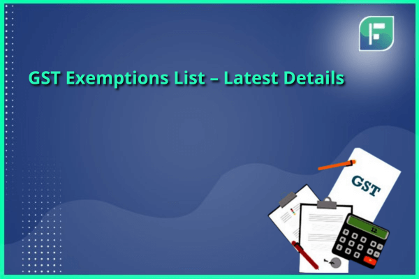 GST Exemptions List – Latest Details - StartupFino