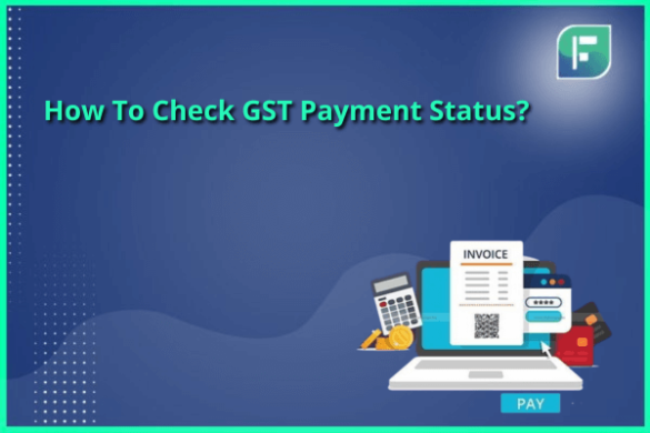 How To Check GST Payment Status? - StartupFino