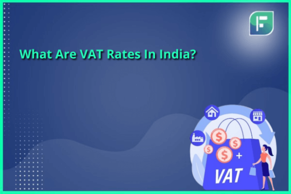 What Are VAT Rates In India? - StartupFino