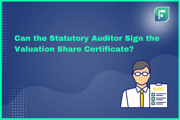 Can the Statutory Auditors Sign the Valuation Share Certificate?