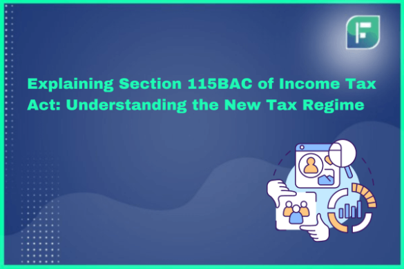 Section 115BAC of Income Tax Act: Understanding New Tax Regime
