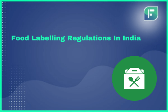 Food Labelling Regulations In India - StartupFino